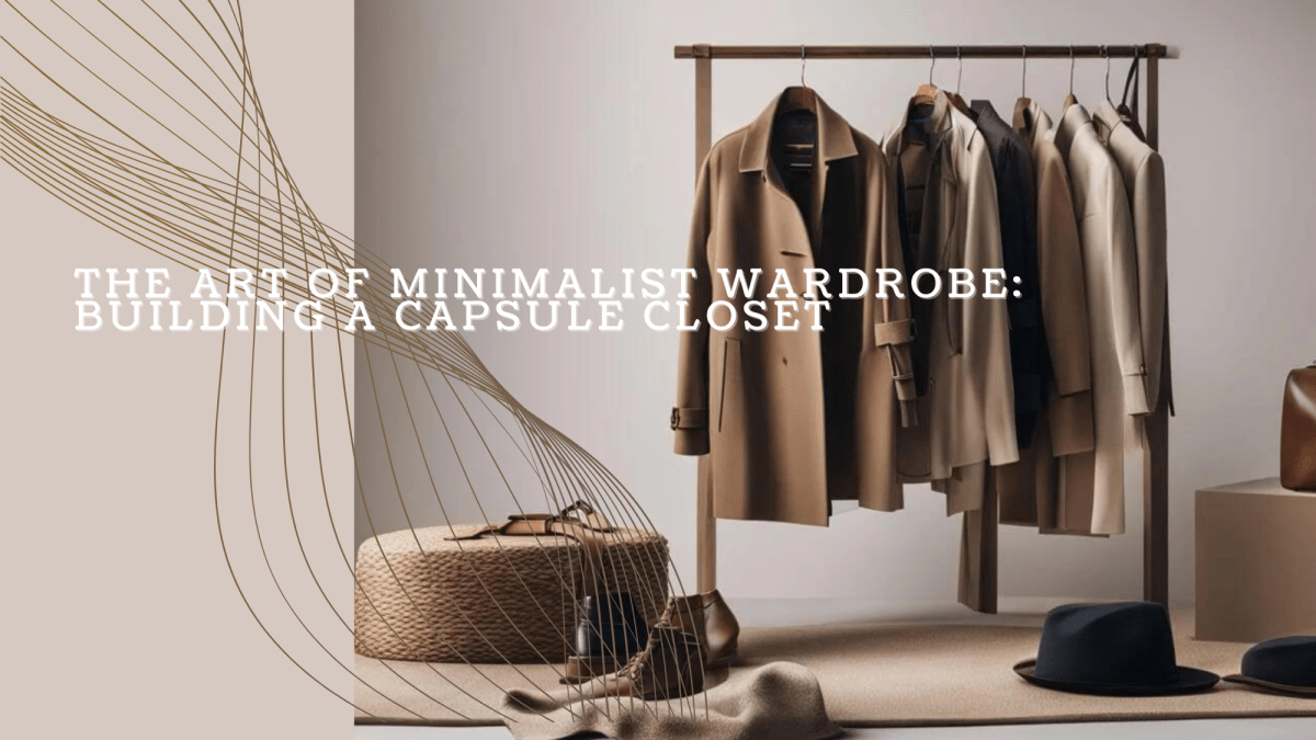 The Art of Minimalist Wardrobe: Building a Capsule Closet – Sebastian ...
